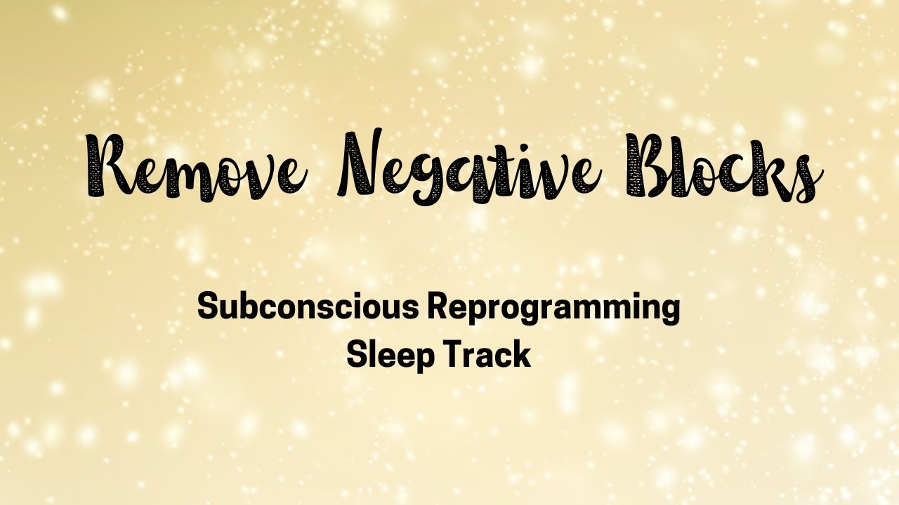 Remove Negative Blocks - BLACK SCREEN Reprogram Your Subconscious Mind ...