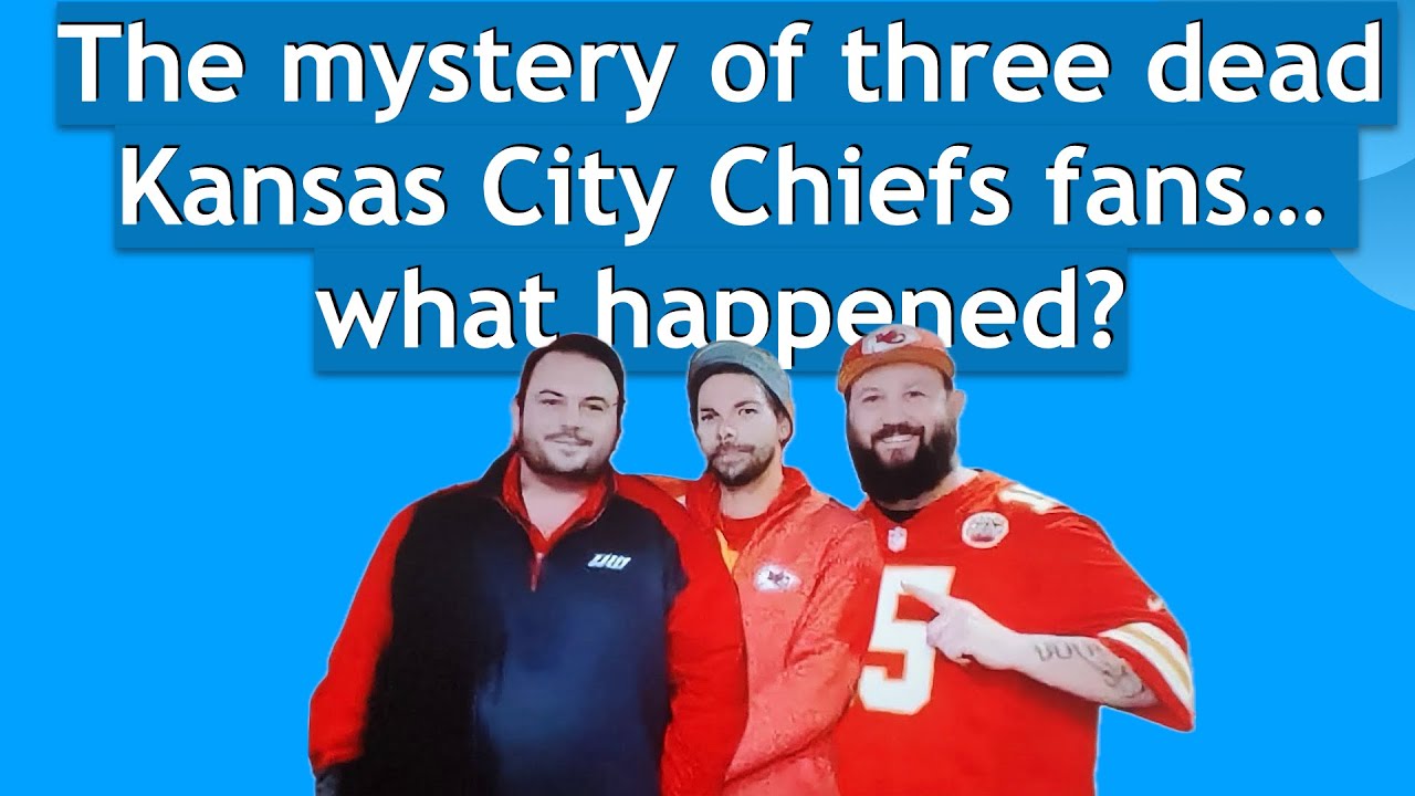 The mystery of three dead Kansas City Chiefs fans... what happened ...