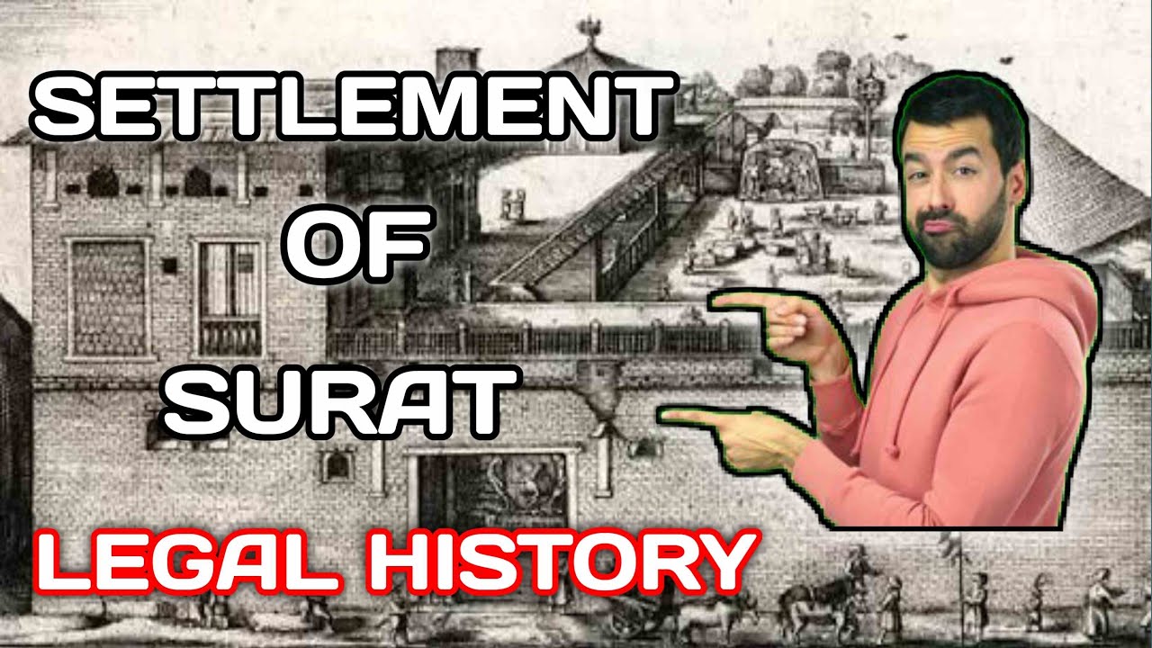 Settlement Of Surat Legal History Llb Aakash Prajapati Youtube