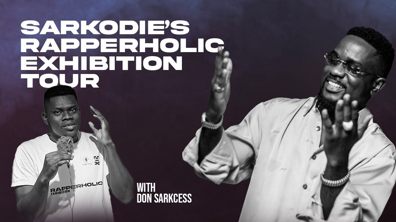 Sarkodie’s Rapperholic Exhibition Tour with Don Sarkcess. What to look ...