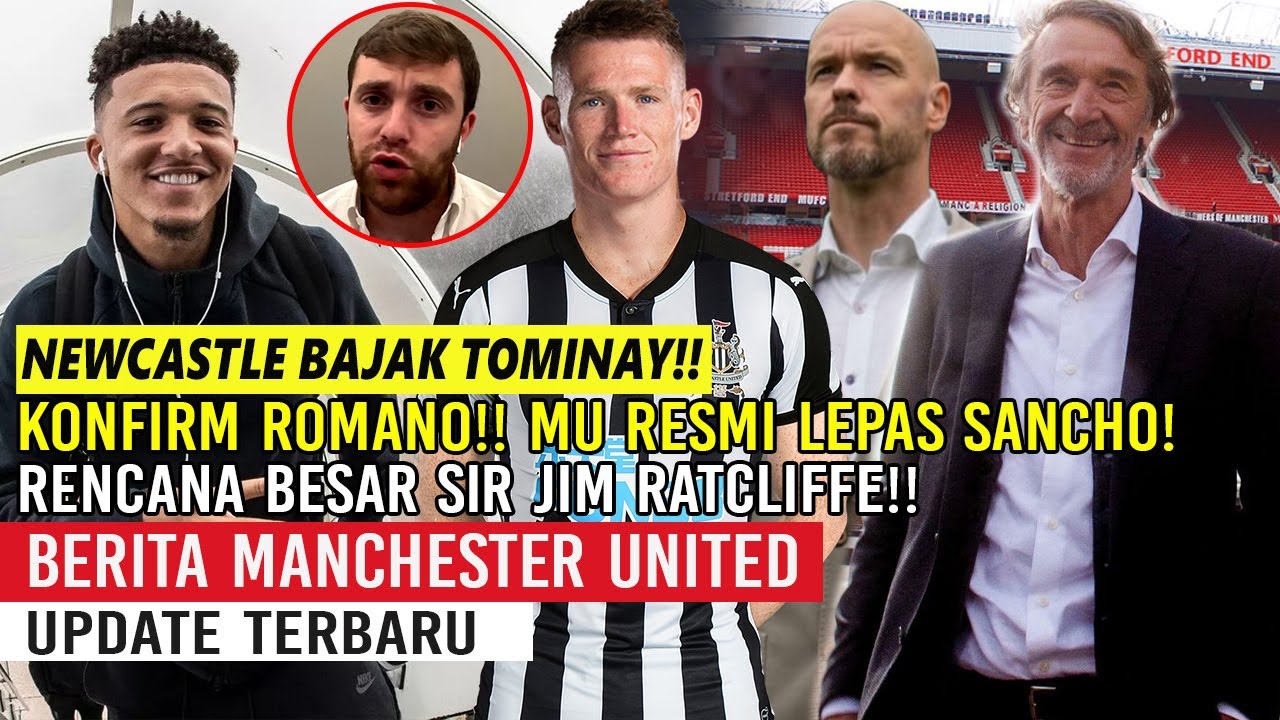 WOW NEWCASTLE BAJAK TOMINAY😱RESMI MU LEPAS SANCHO RENCANA BESAR SIR JIM ...