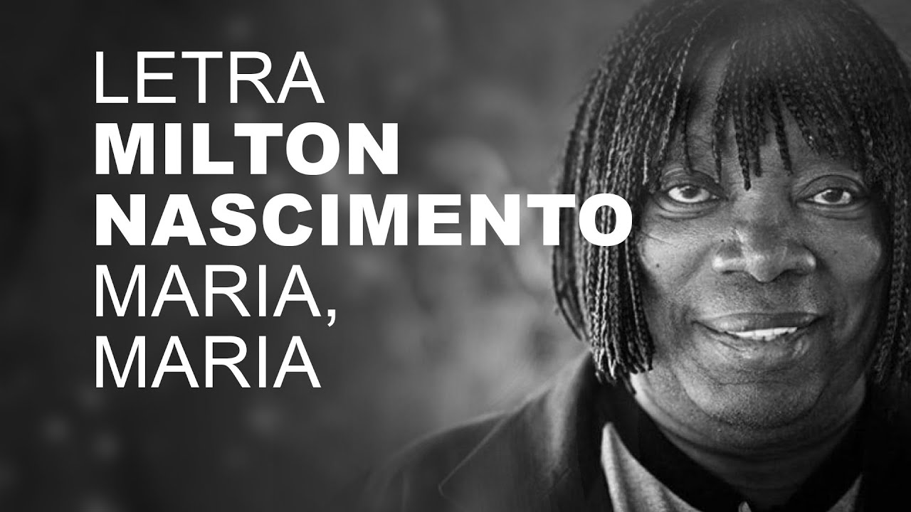 Milton Nascimento Maria, Maria LETRA I LYRIC - YouTube