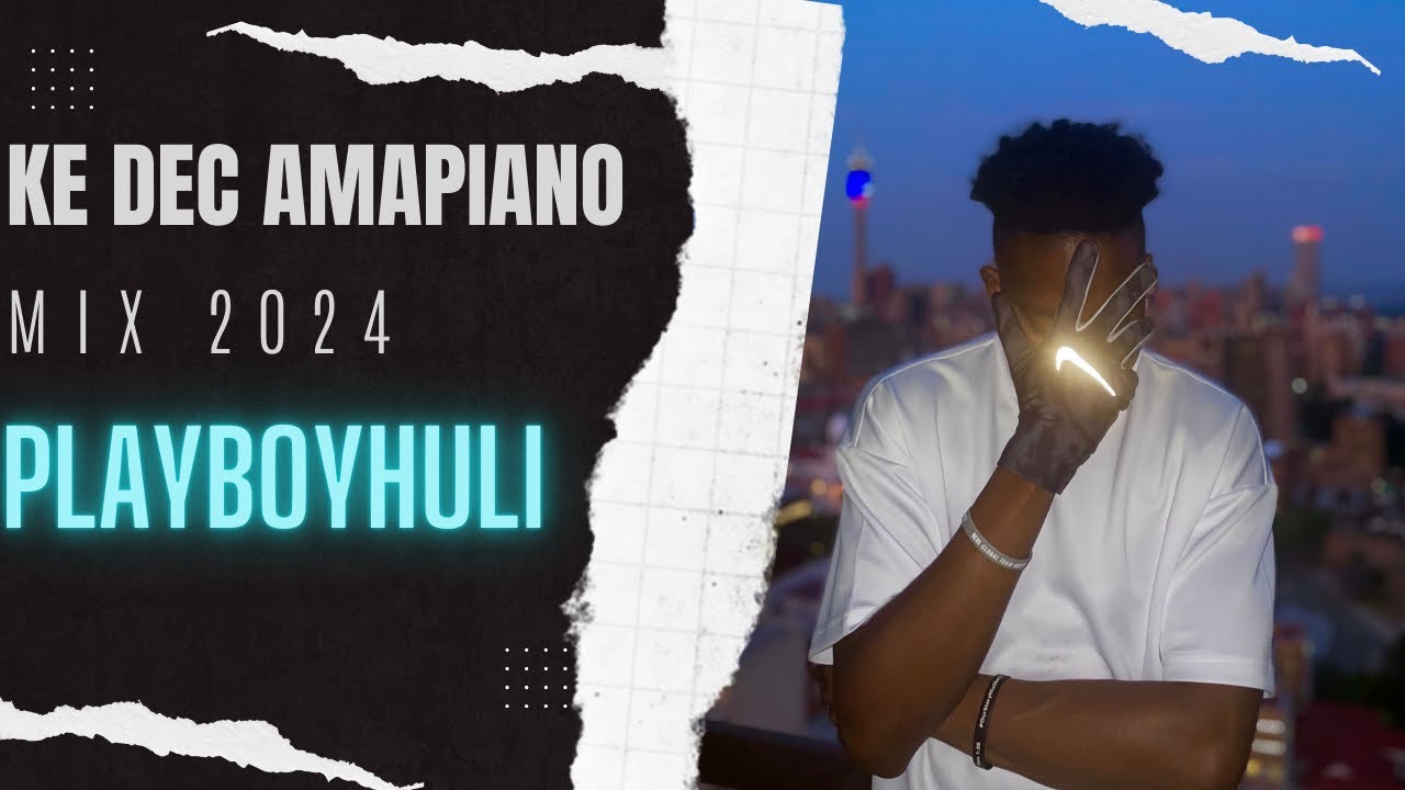 Best Of The Year Amapiano Mix 2024🔥🎵Ke December Boss🍻🅿️lay🅱️oyHuli ...