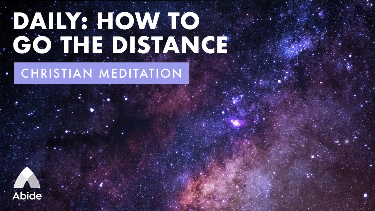 Alone with God: HOW TO GO THE DISTANCE Daily Meditation - YouTube