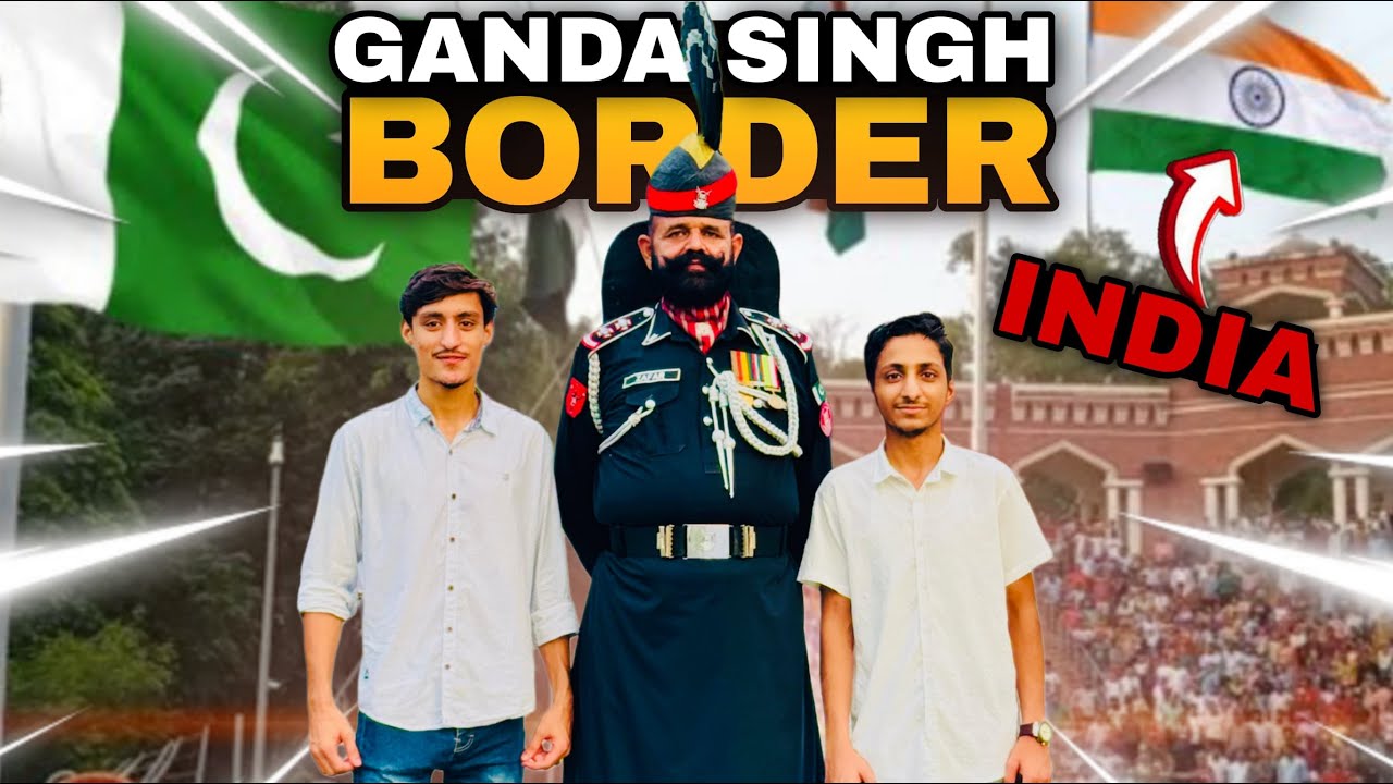 GANDA SINGH BORDER PARADE COMPLETE VLOG INDEPENDENCE DAY - YouTube