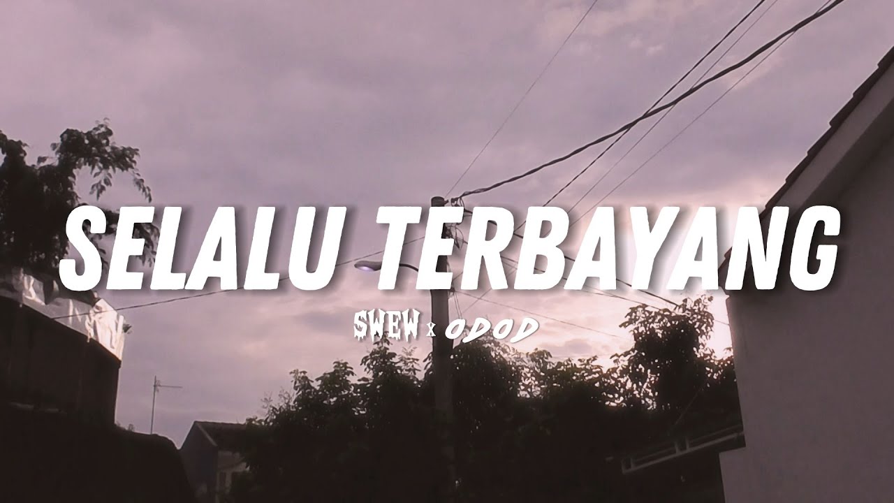 SELALU TERBAYANG - SWEW feat. ODOD - YouTube