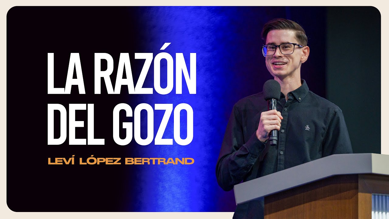 La razón del gozo - Levi López Bertrand - YouTube