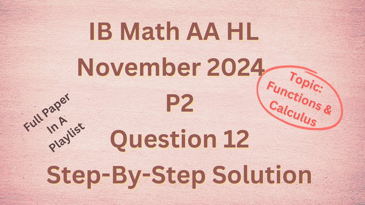 IB Math AA HL November 2024 P2 Section B Q12 on Functions and Calculus ...