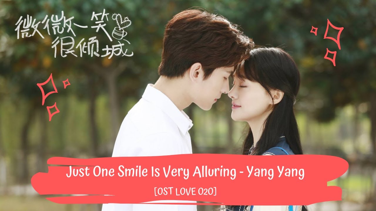 OST LOVE 020 | YANG YANG – JUST ONE SMILE IS VERY ALLURING (Pinyin ...
