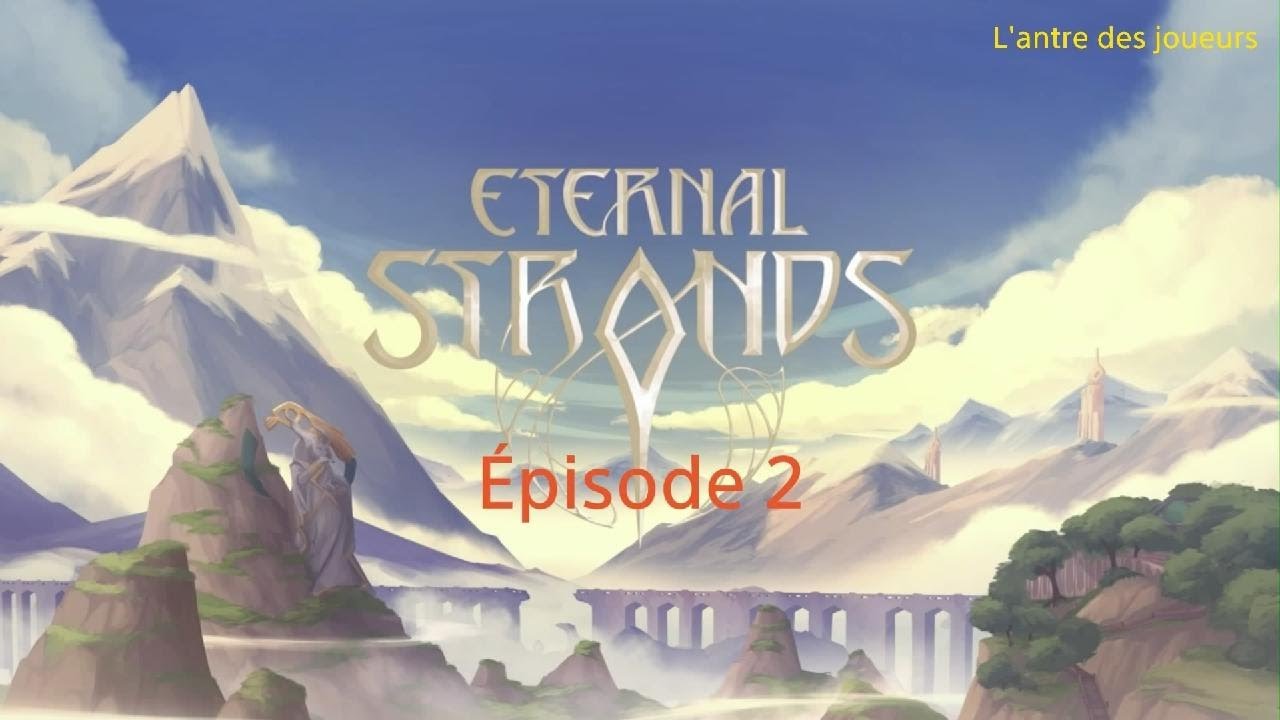 Eternal strands épisode 2 - YouTube