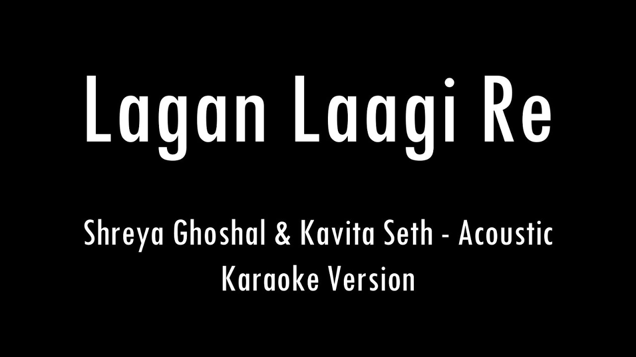 Lagan Laagi Re | Shreya Ghoshal & Kavita Seth | Acoustic Karaoke With ...