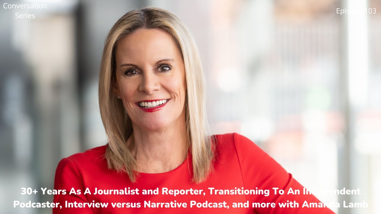 THE CONVERSATION SERIES: AMANDA LAMB | 30+ Years As A Journalist and ...