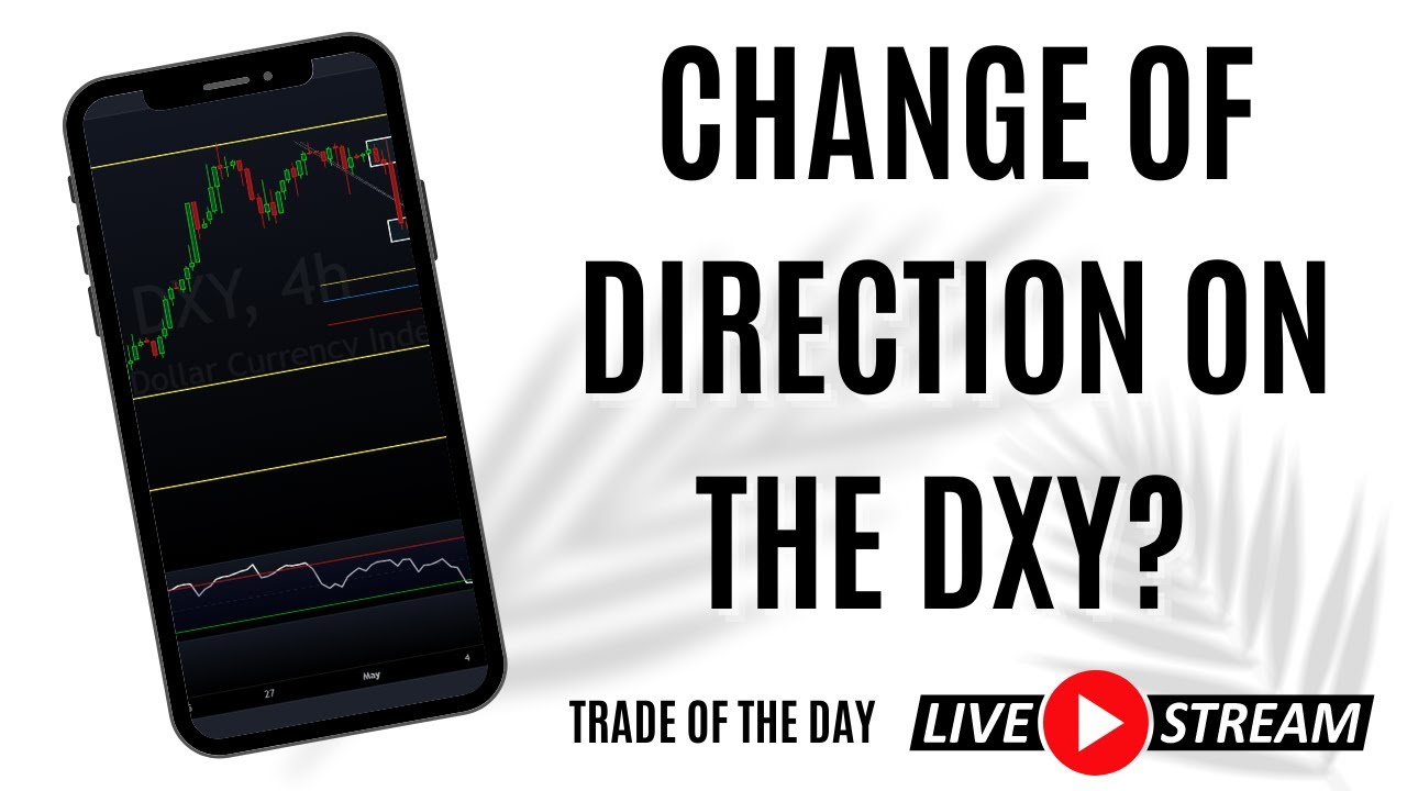 Change of Direction on the DXY? - TRADE OF THE DAY - LIVE WALKTHROUGH ...