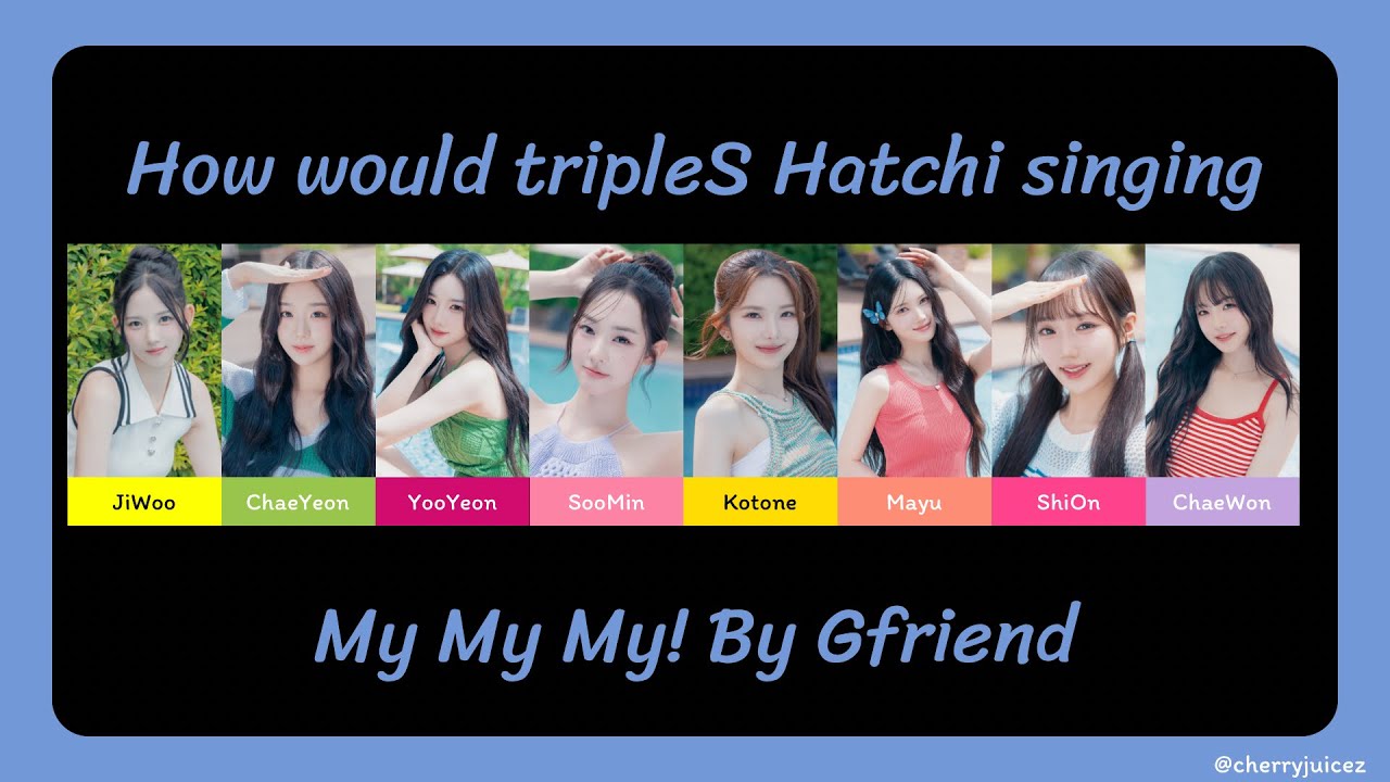 How would tripleS Hatchi sing ‘My My My!’ By GFRIEND - YouTube
