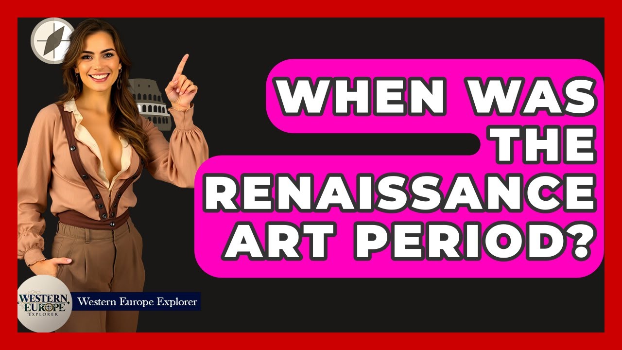When Was The Renaissance Art Period? - Western Europe Explorer - YouTube
