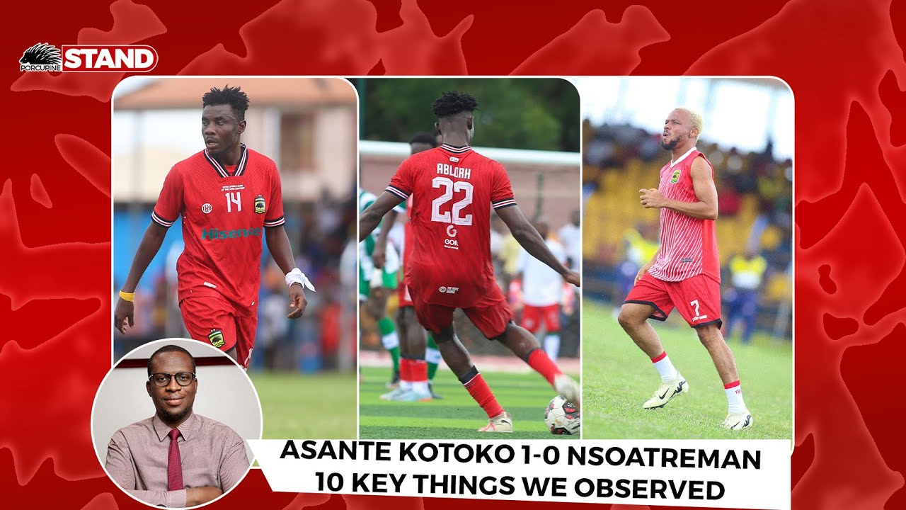 ASANTE KOTOKO 1-0 NSOATREMAN-1O KEY OBSERVATION,MATCH HIGHLIGHTS ...