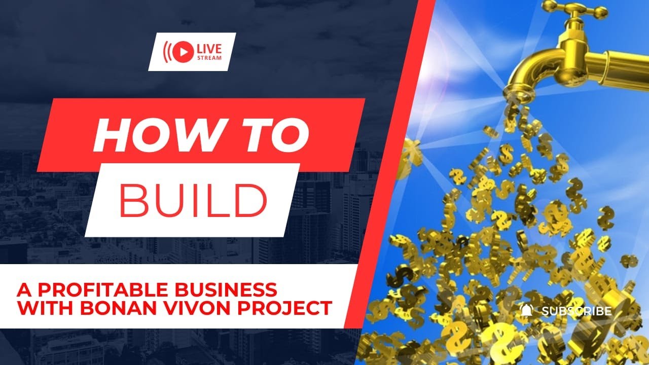 HOW TO BUILD A PROFITABLE BUSINESS WITH BONAN VIVON PROJECT - YouTube