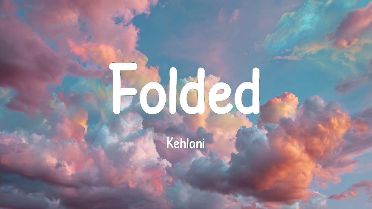 Kehlani - Folded (Lyrics) - YouTube