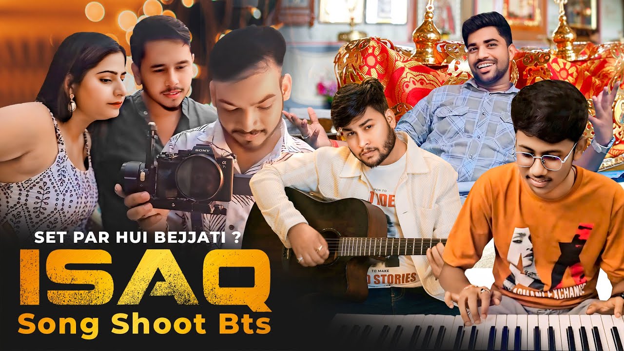ISAQ Song Shoot | Set Par Hui Bejjati ? || Ishq Song Full Version Shoot ...