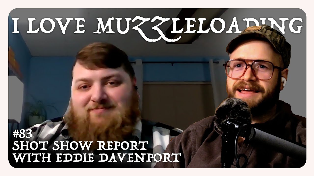 2025 SHOT Show Muzzleloading Report with Eddie Davenport | I Love Muzzleloading Podcast - YouTube