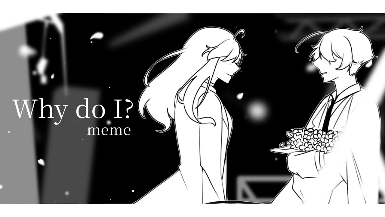 Why do I? meme [TxO OC] - YouTube