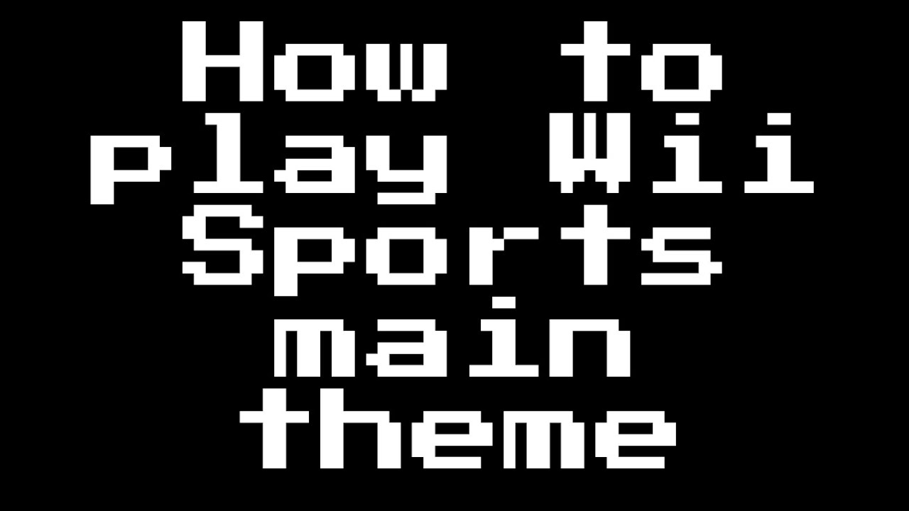 how to play the Wii sports main theme. - YouTube