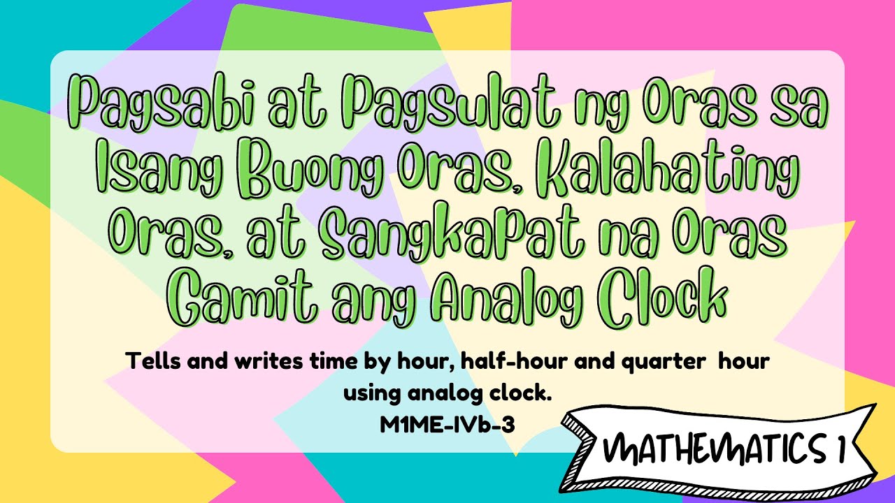 Mathematics 1: Pagsabi at Pagsulat ng Isang Buong Oras, Kalahating Oras ...