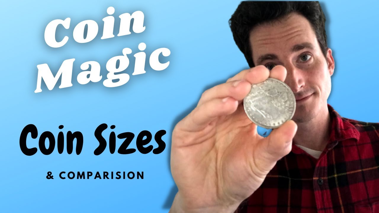Coin Magic Sizes and Size Comparison - What are the different size ...