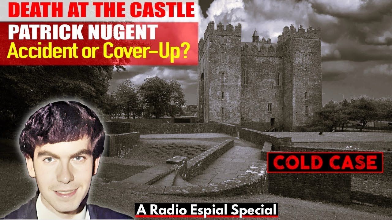 DEATH AT THE CASTLE: THE BIZARRE CASE OF PATRICK NUGENT - Accident or ...