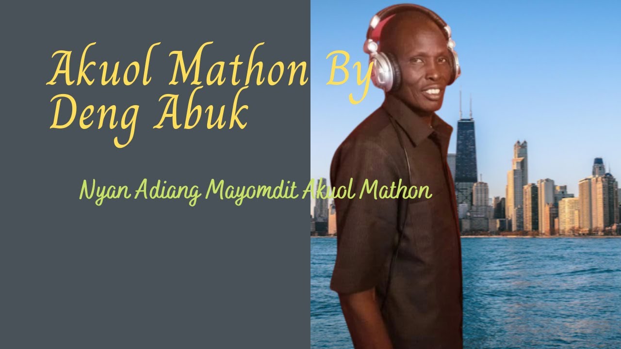 Akuol Mathon Deng Marial By Deng Abuk Ayuel Official New Song -Audio ...