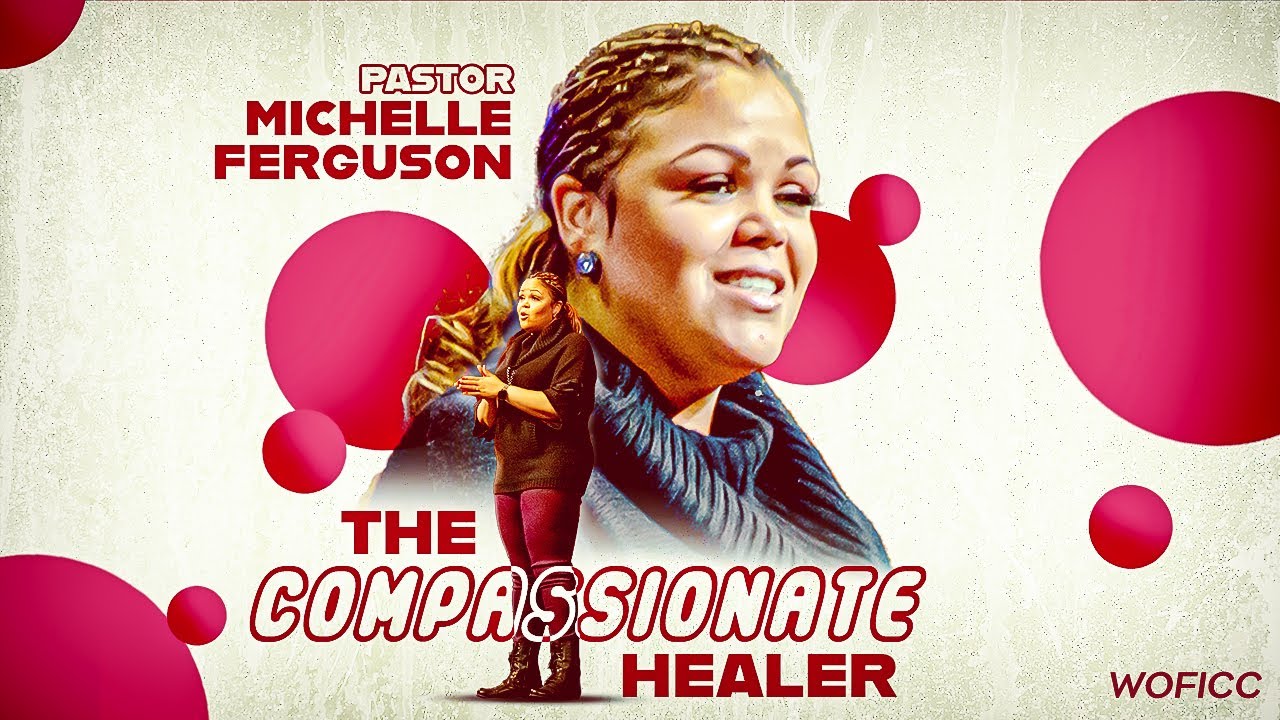 The Compassionate Healer | Pastor MiChelle Ferguson | February 16, 2022 ...