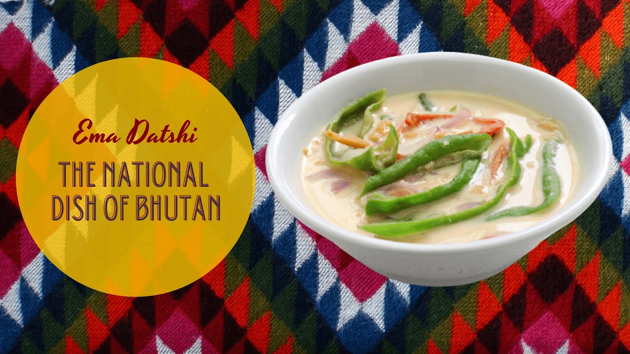 Ema Datshi - Bhutan's National Dish | Visitbhutan.com - YouTube