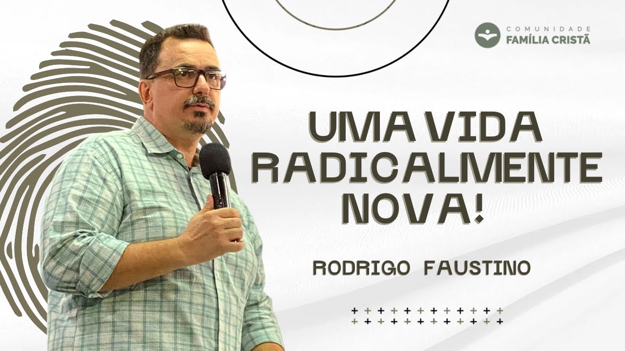 UMA VIDA RADICALMENTE NOVA - Rodrigo Faustino - YouTube