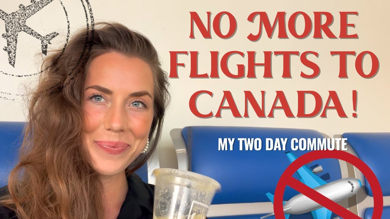 TWO DAY COMMUTE TO CANADA! - Life of a commuting Canadian flight ...
