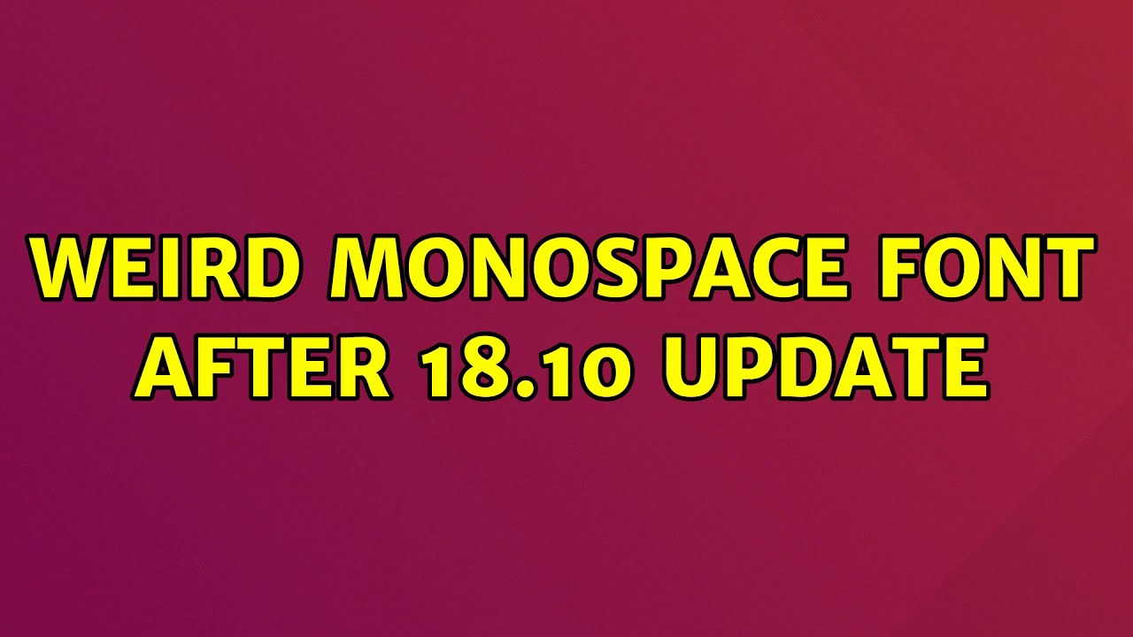 Ubuntu: Weird Monospace font after 18.10 Update - YouTube