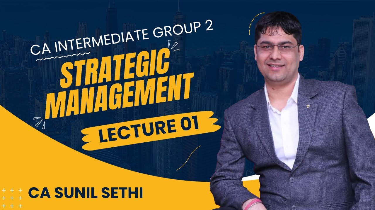 CA Inter SM Strategic Management New Course Lecture 1 by CA Sunil Sethi - YouTube