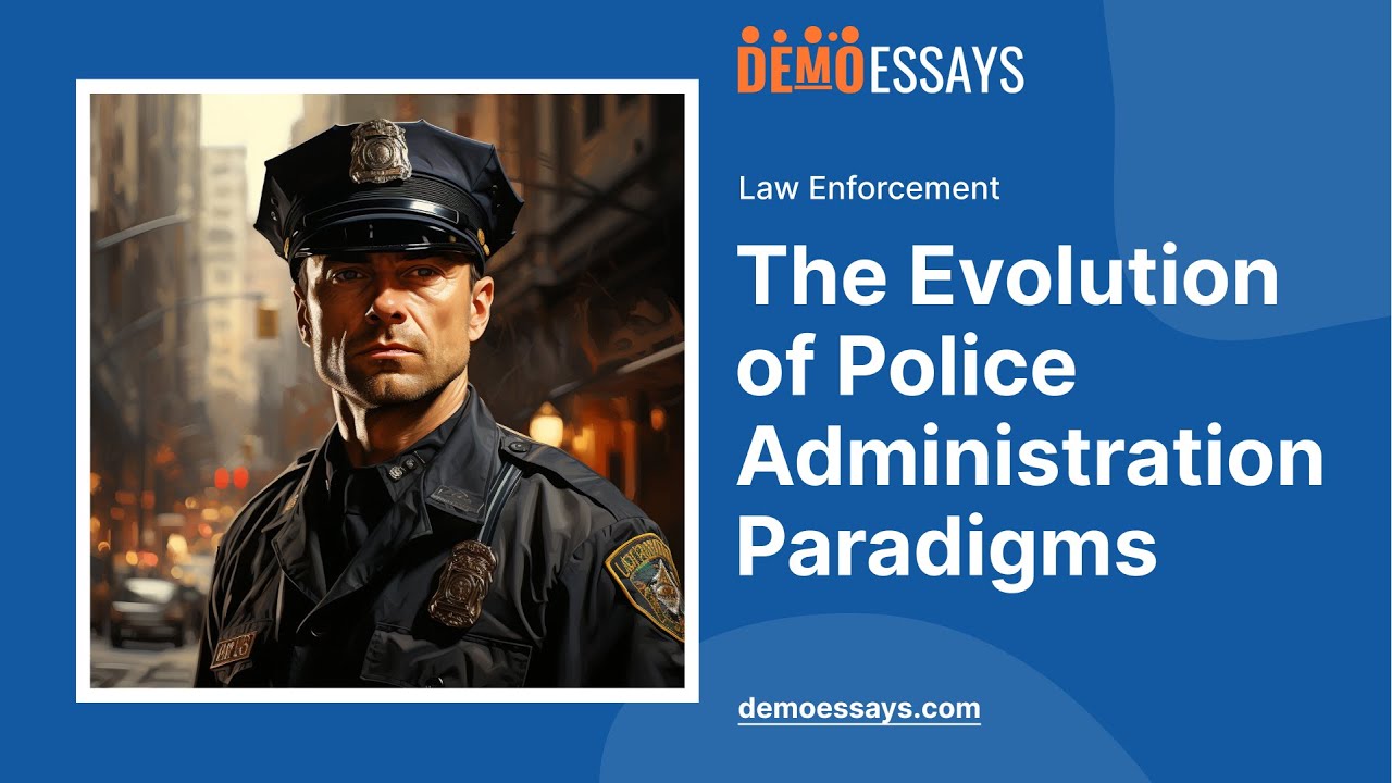 The Evolution of Police Administration Paradigms - Essay Example - YouTube