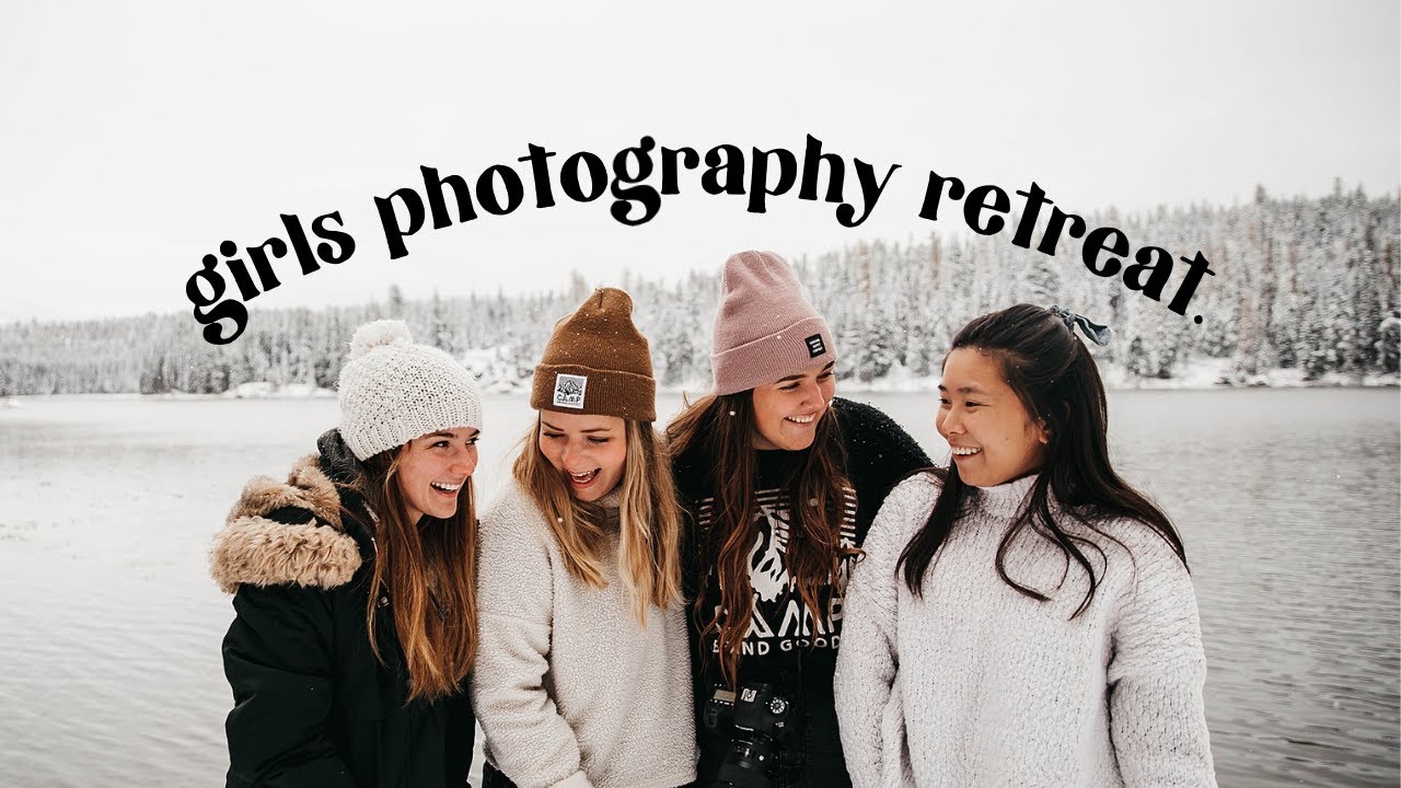 GIRLS PHOTOGRAPHY RETREAT | in the spirit of community over competition ...