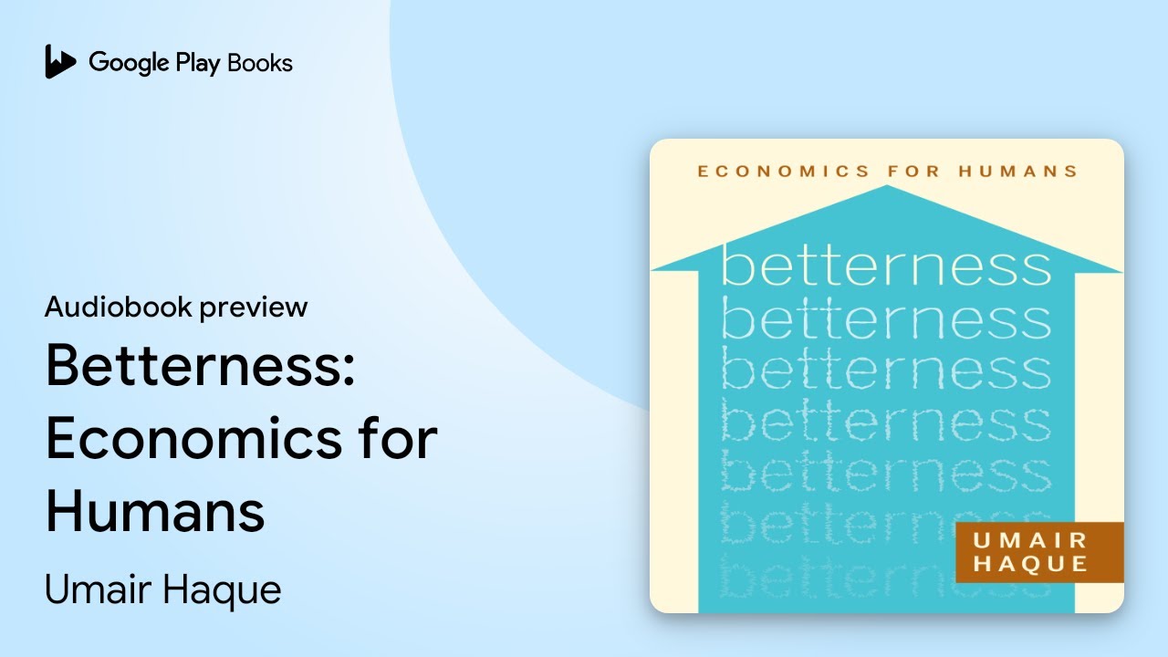 Betterness: Economics for Humans by Umair Haque · Audiobook preview ...