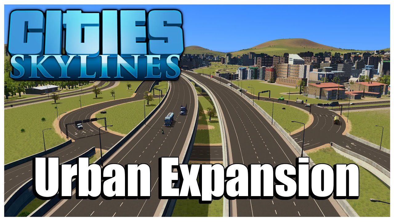 Urban Expansion | Cities: Skylines - YouTube