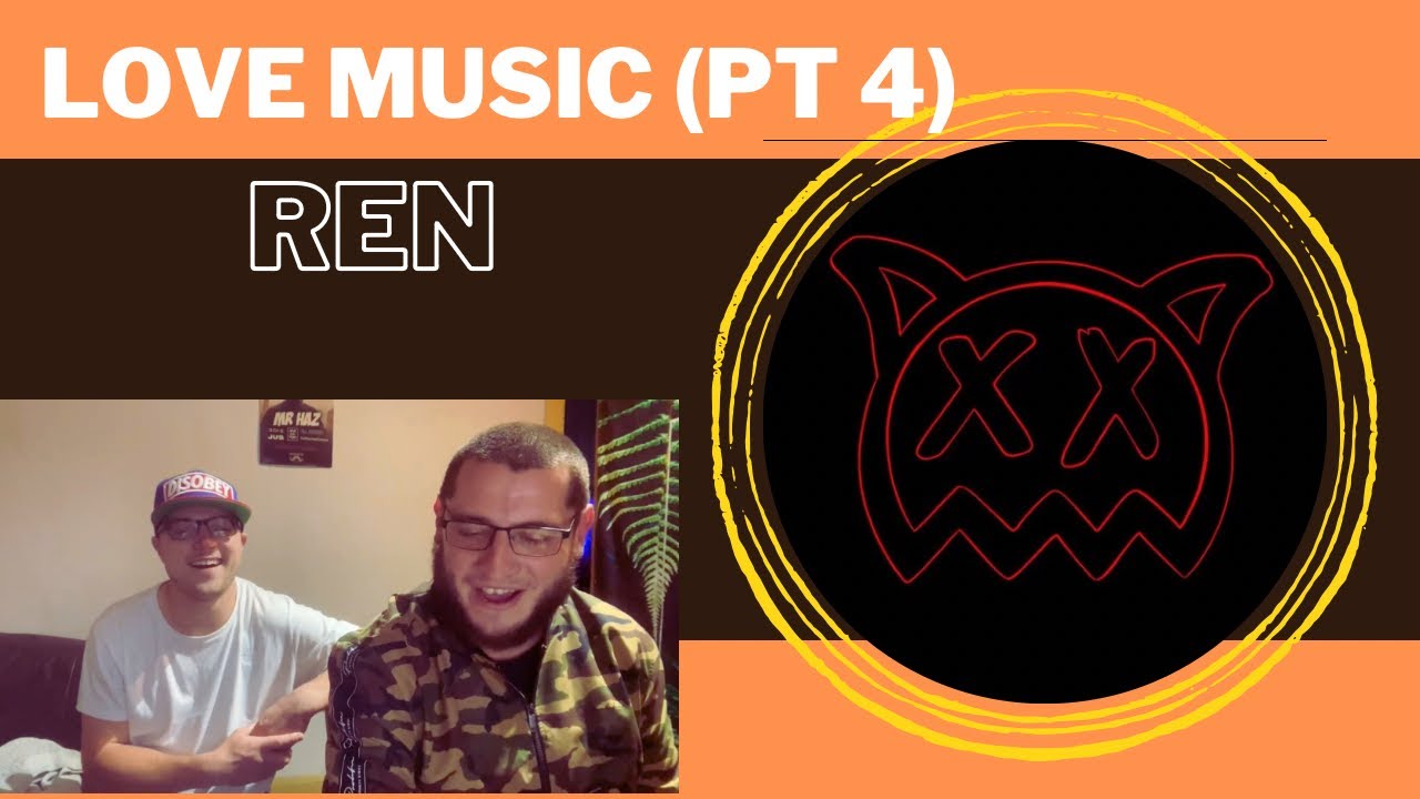 Love Music, Part 4 - Ren (UK Independent Artists React) REN WENT WILD ...