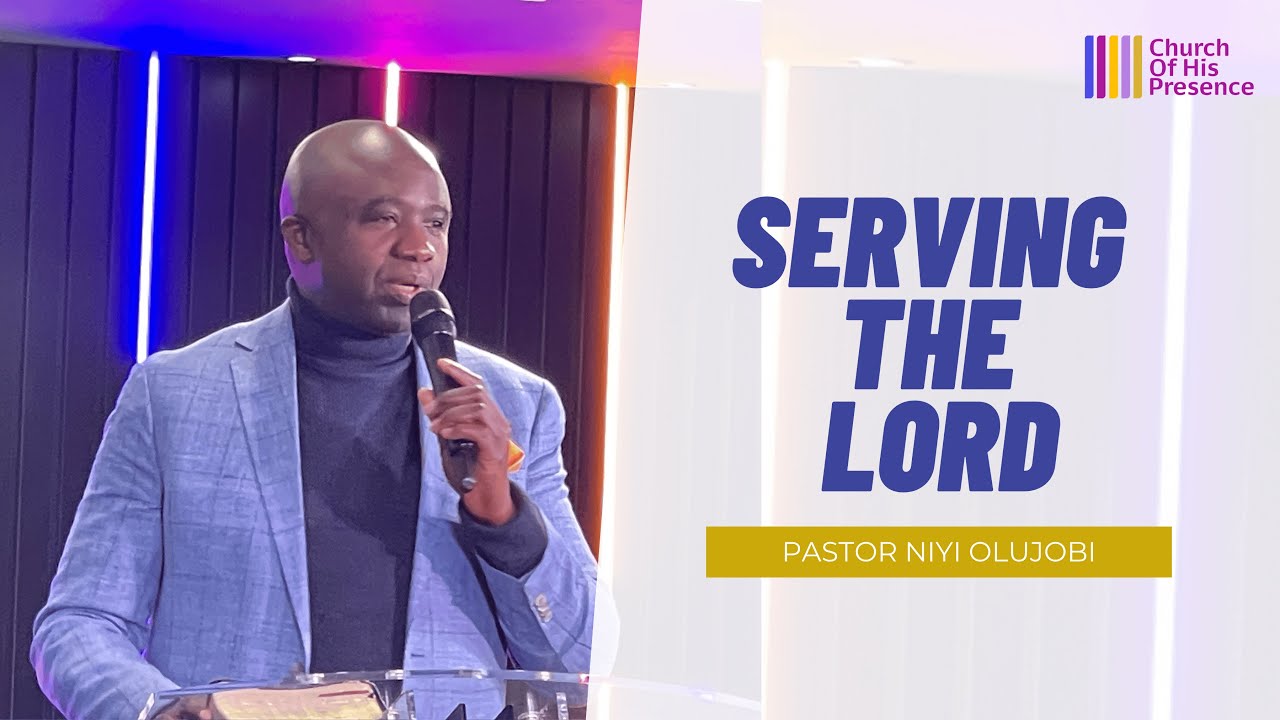 Serving the Lord 15th December 2024 Pastor Niyi Olujobi - YouTube