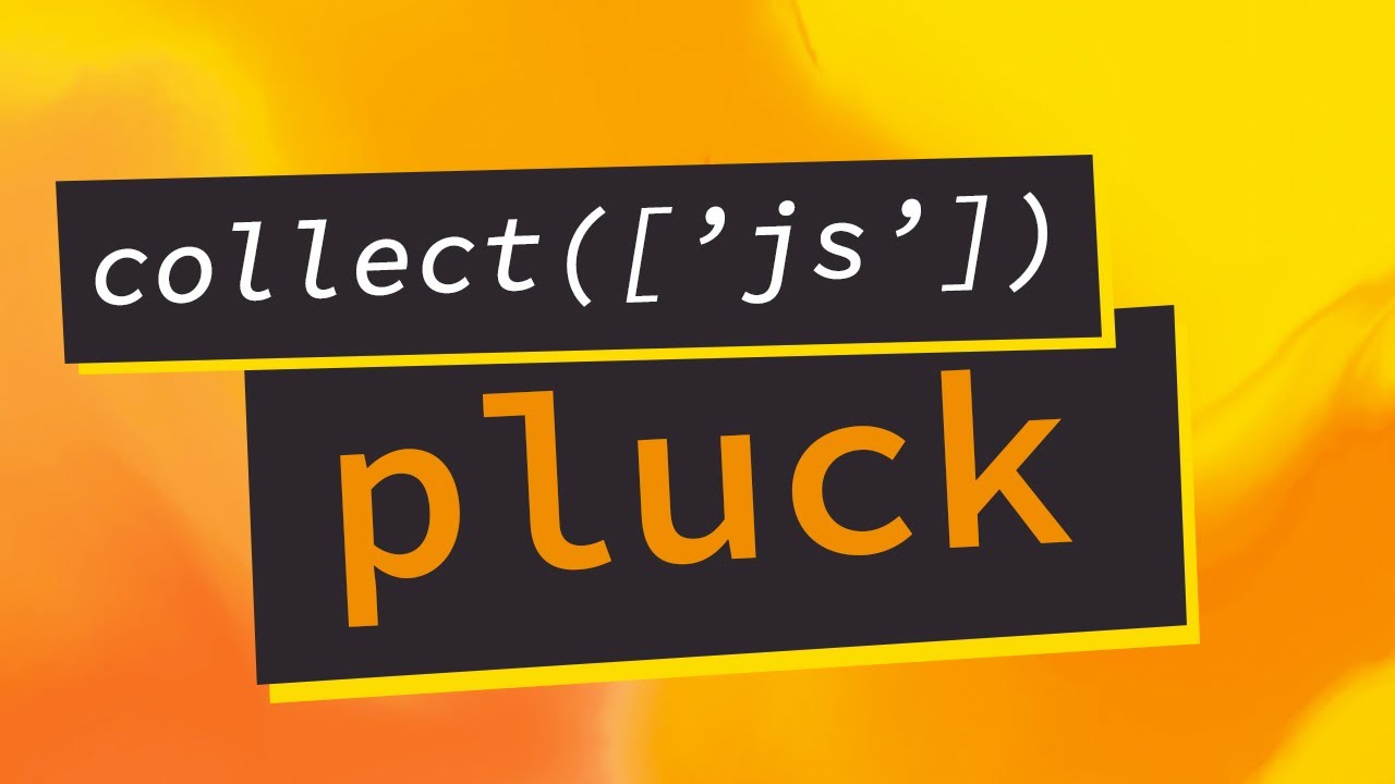 Pluck values with Collect.js - YouTube