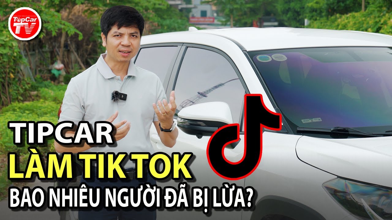 Tipcar làm Tik Tok - Bao nhiêu Quý khán giả đã bị lừa, mua phải hàng ...