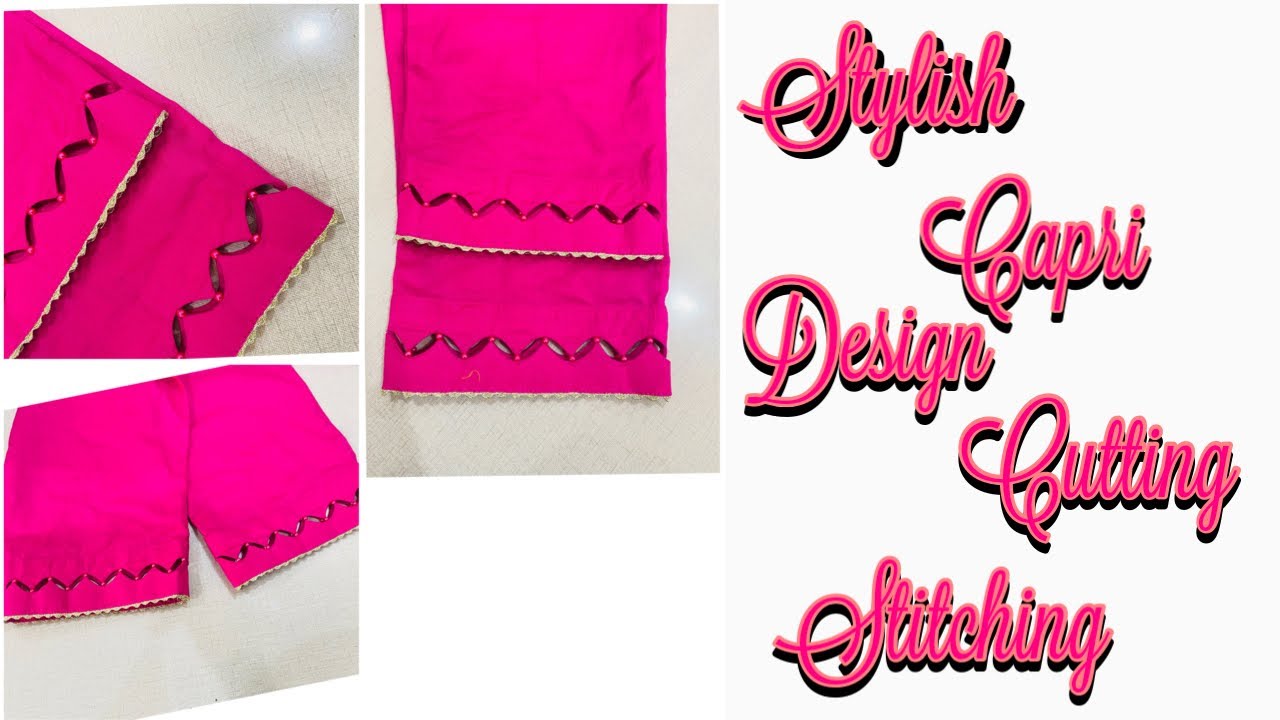 How to make stylish capri design Cutting and Stitching with details ...