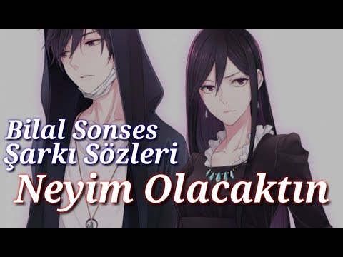 Nightcore - Neyim Olacaktın [Bilal Sonses/Şarkı Sözleri]