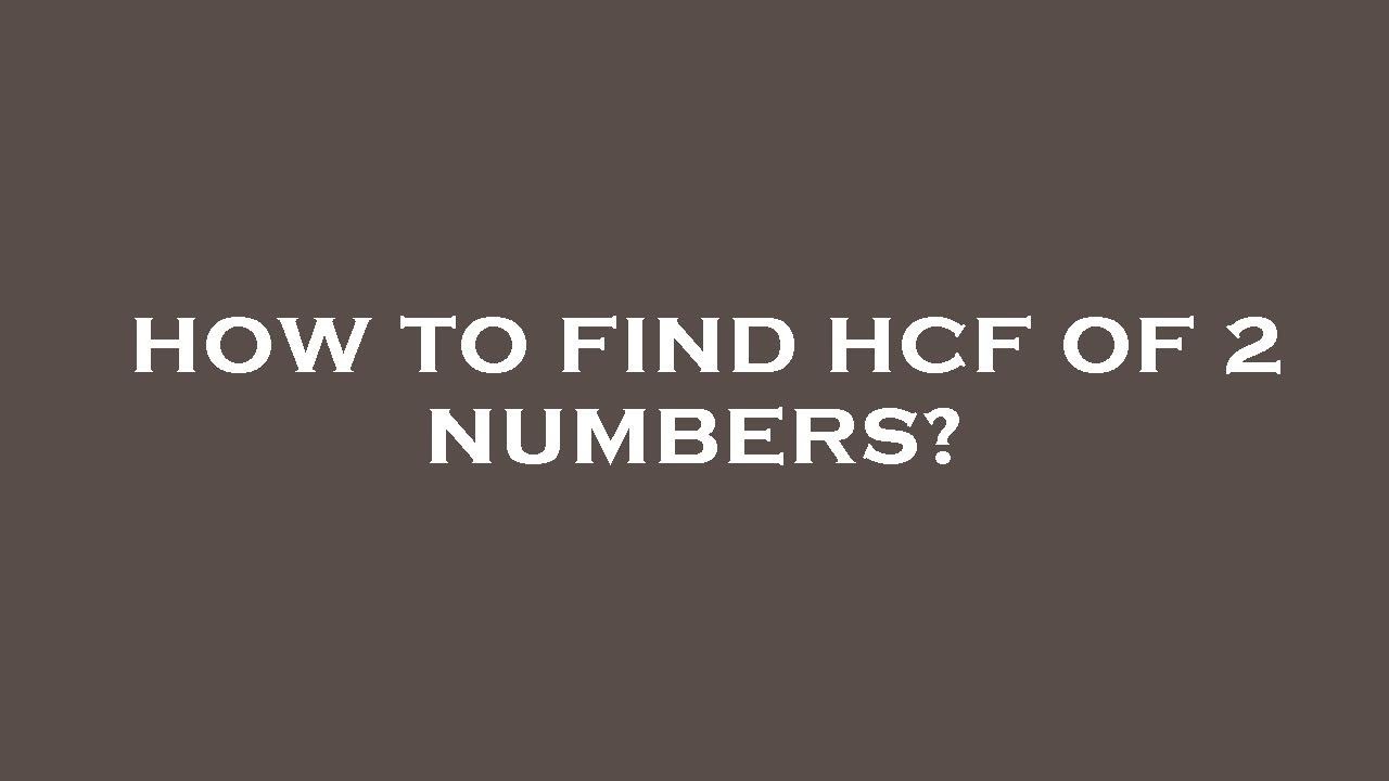 How to find hcf of 2 numbers? - YouTube