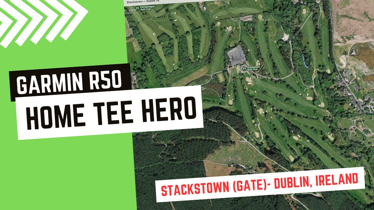Garmin R50 - Home Tee Hero - Stackstown Golf Club (Gate) Dublin ...