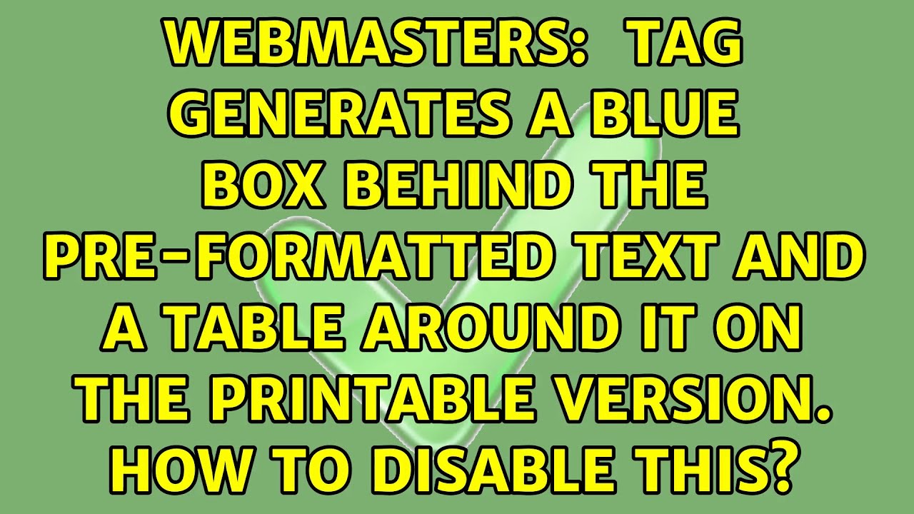 ＜pre＞ tag generates a blue box behind the pre-formatted text and a ...