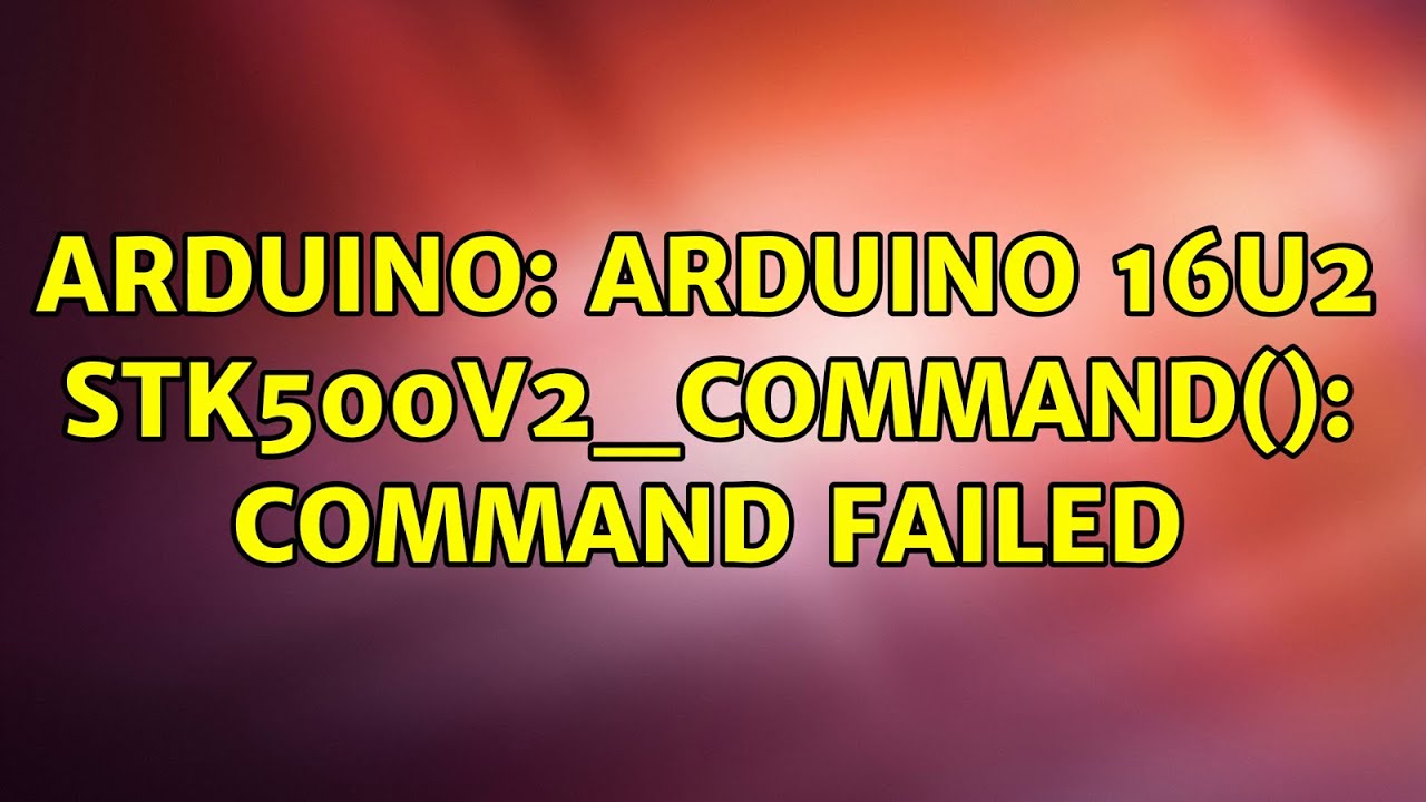 Arduino: arduino 16u2 stk500v2_command(): command failed - YouTube